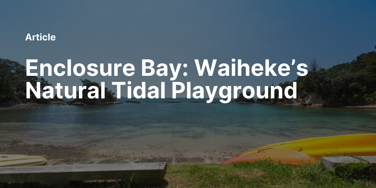 Enclosure Bay | Snorkelling & Tide Pools on Waiheke Island | Waiheke ...