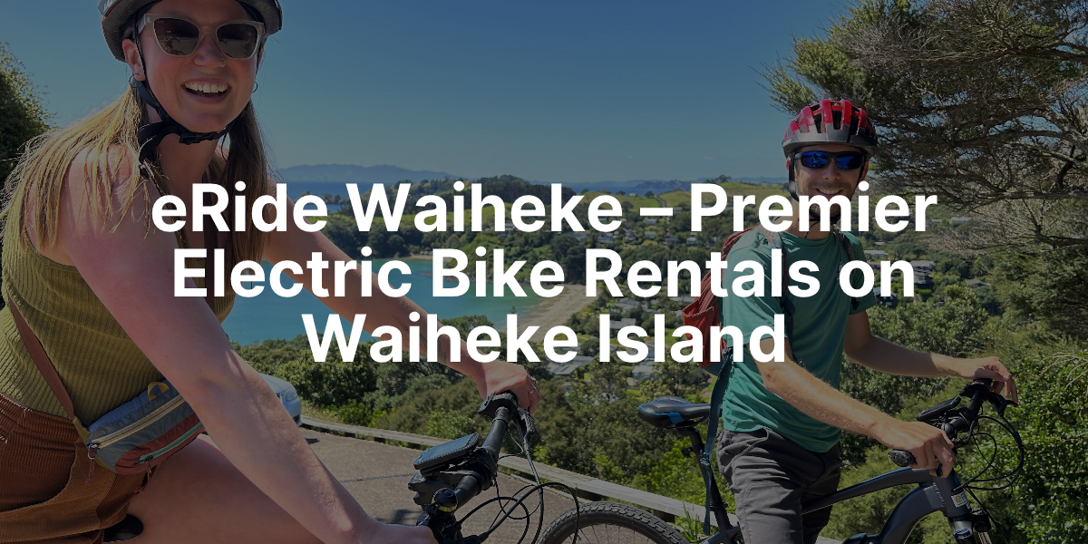 eRide Waiheke – Premier Electric Bike Rentals on Waiheke Island ...